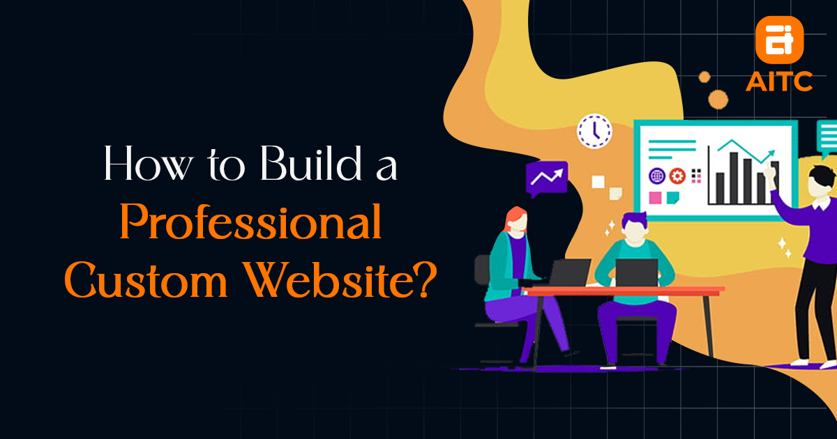 How to Build a Professional Custom Website?