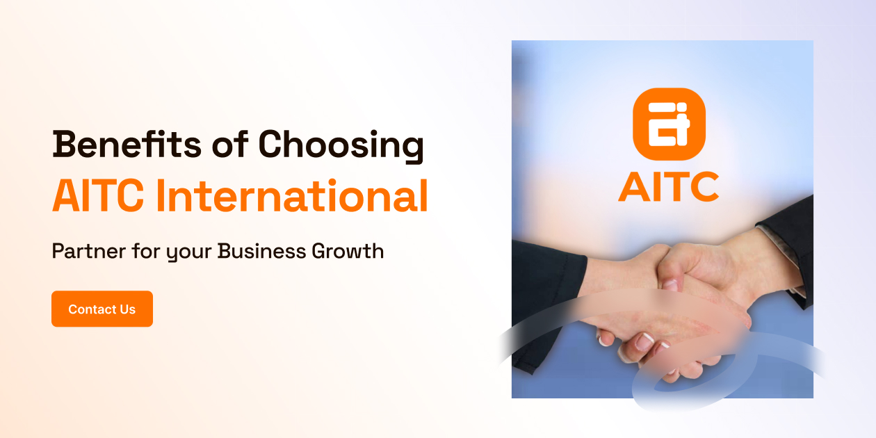 Benefits of Choosing AITC International- Partner for your Business Growth